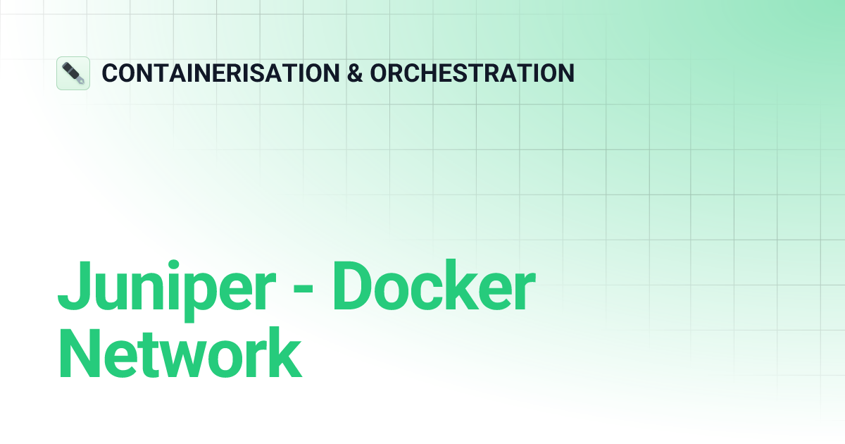 Juniper - Docker Network | CONTAINERISATION & ORCHESTRATION